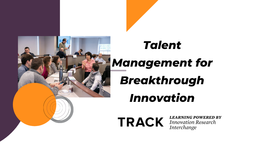 TRACK Workshop: Talent Management for Breakthrough Innovation ...