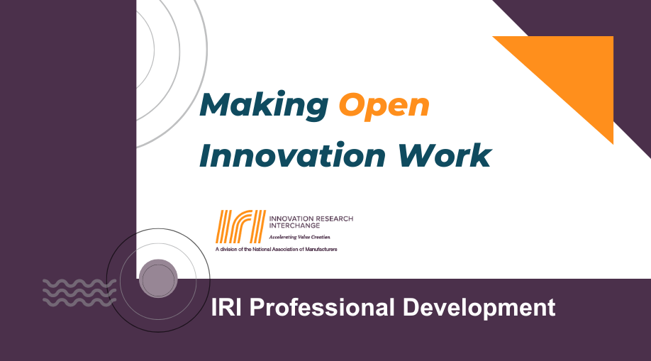 IRI Workshop: Making Open Innovation Work - Innovation Research Interchange