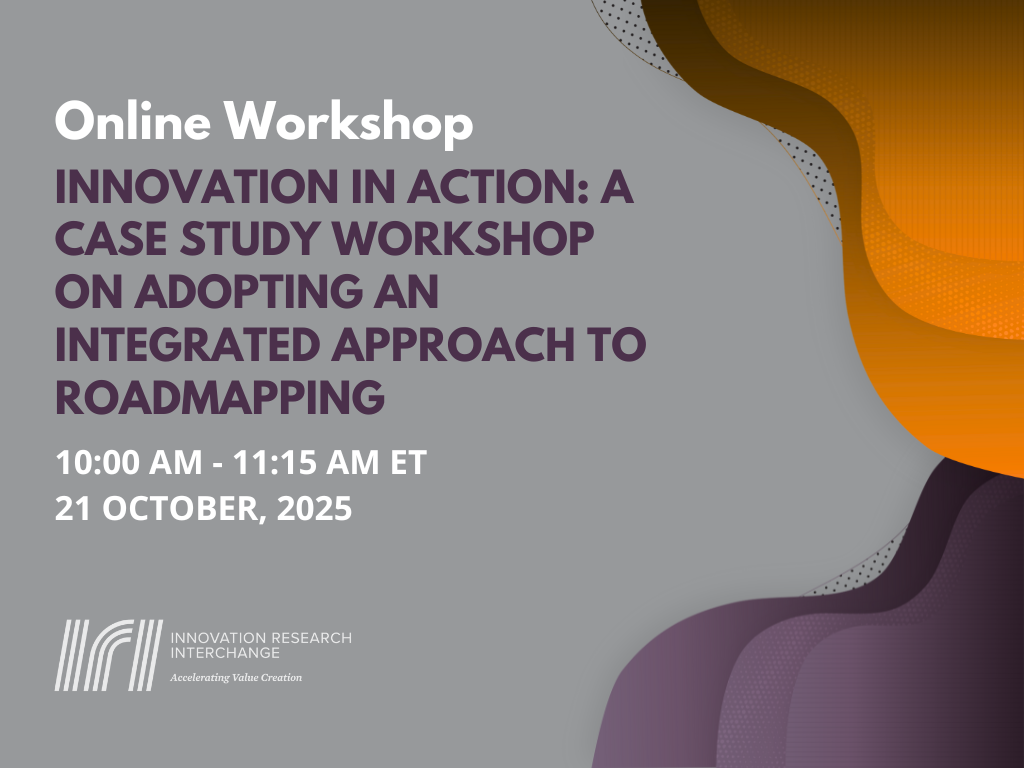IRI Workshop: Innovation in Action: A Case Study Workshop on Adopting an Integrated Approach to ...